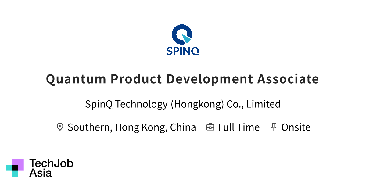 Quantum Product Development Associate Opening at SpinQ Technology ...