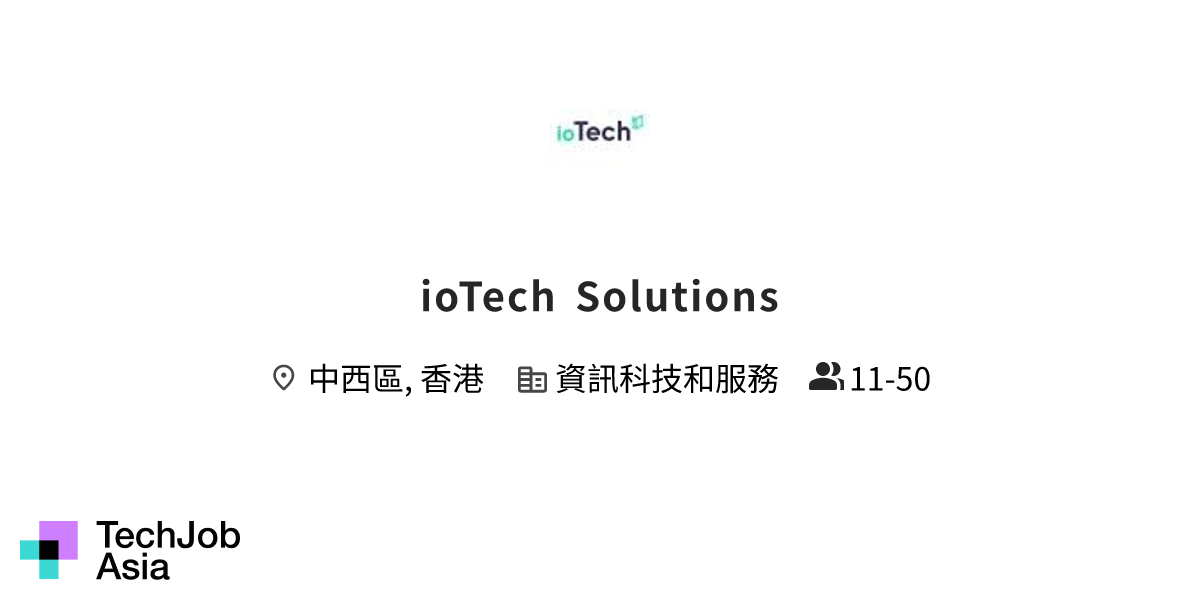 Job openings at ioTech Solutions in 中西區, 香港 | Apply now at TechJobAsia