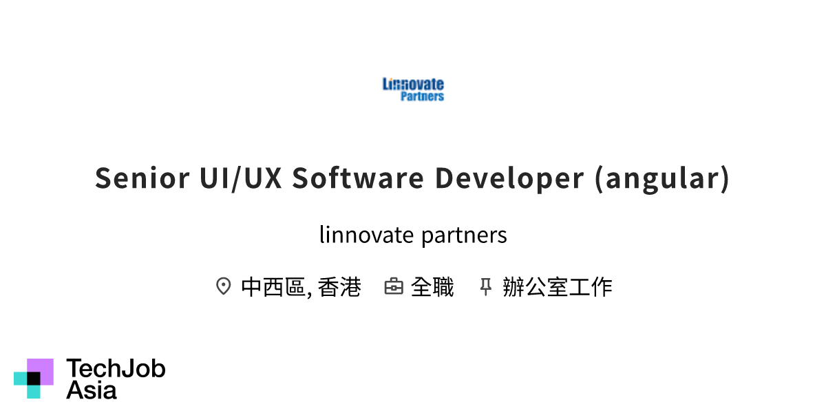 Senior UI/UX Software Developer (angular) Opening at linnovate partners in 中西區, 香港 | Apply now ...